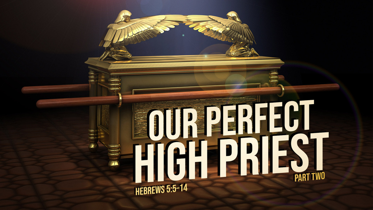 Our Perfect High Priest (part two) - Grace Baptist Church Knoxville ...