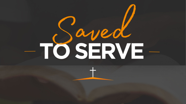 Saved To Serve - Grace Baptist Church Knoxville, Tennessee