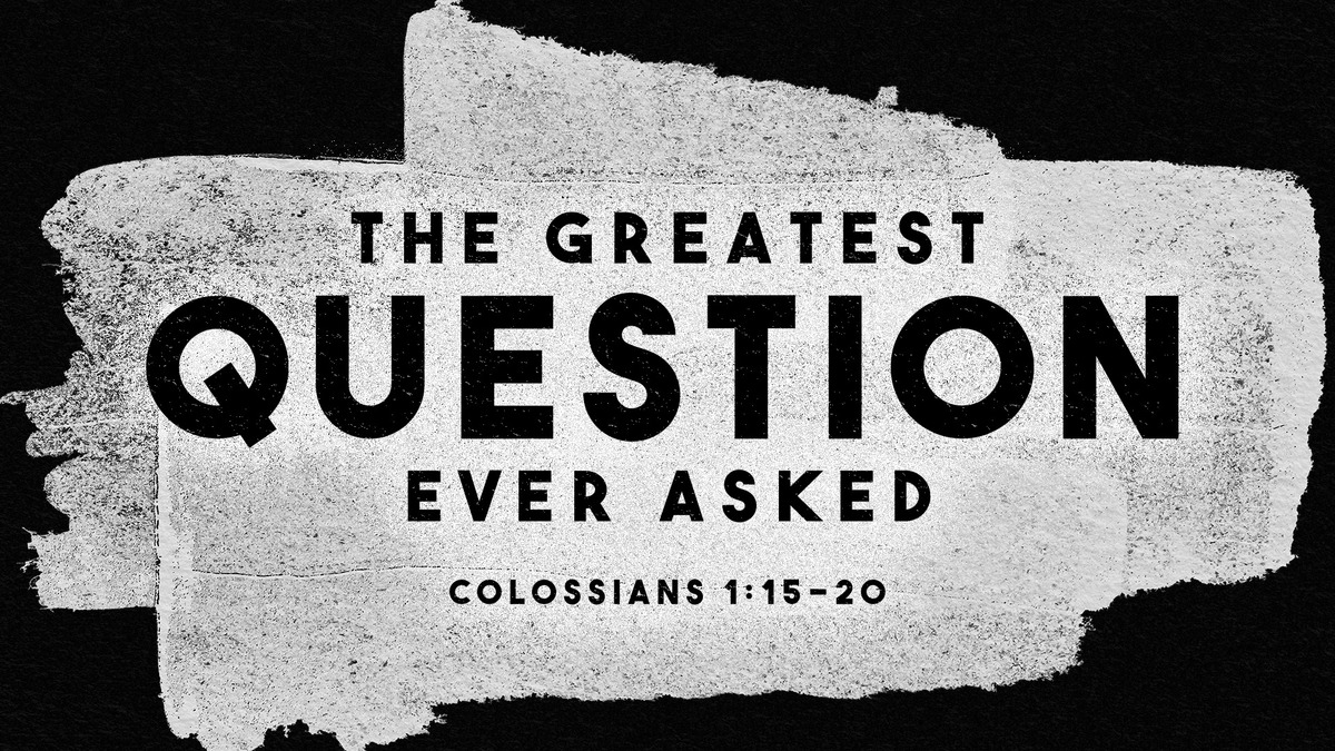 The Greatest Question Ever Asked - Grace Baptist Church Knoxville ...